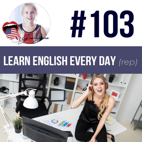 Stream #103 Learn English Every Day by Speak English Now through mini ...
