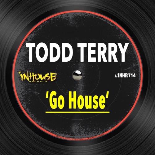 Stream Todd Terry - Go House by Todd Terry-InHouseRecords | Listen ...