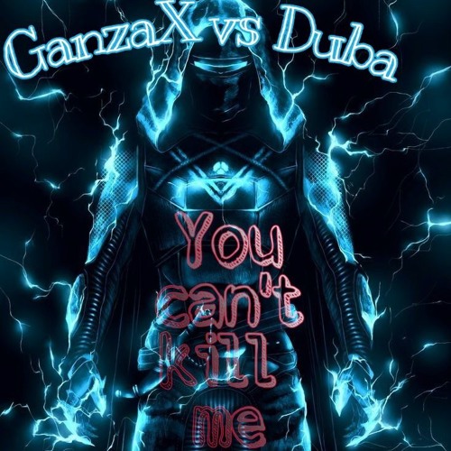 Stream You Cant Kill Me Ft Duba By Ganzax Old Projects Listen Online For Free On Soundcloud