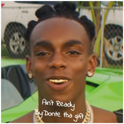Stream AINT READY By Donte Tha Gift by Donte Tha Gift Taylor | Listen ...