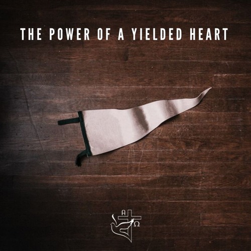 Stream The Power of a Yielded Heart by Alpha & Omega Christian ...