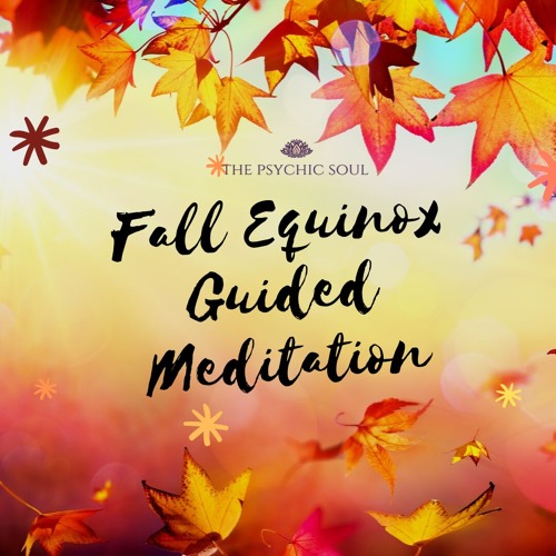 Stream Fall Equinox Guided Meditation by The Psychic Soul | Listen ...