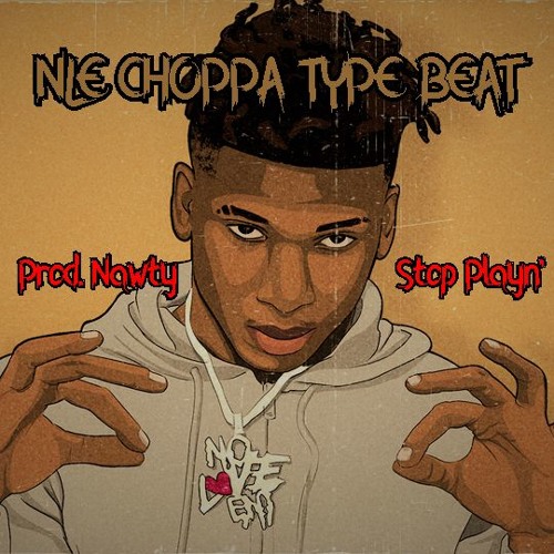 Stream [FREE] NLE Choppa Type Beat " Stop Playn' " **(Prod. Nawty)** by ...