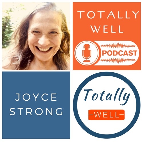 Stream Joyce Strong | Listen to Totally Well Podcast - Joyce Strong ...