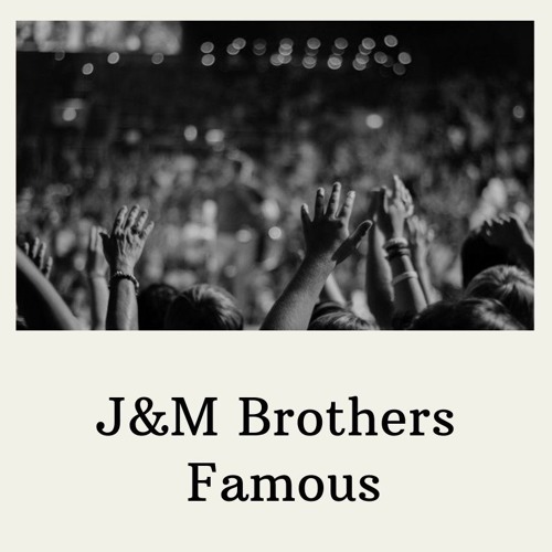 Stream J&M Brothers - Famous by J&M Brothers (OFFICIAL) | Listen online ...
