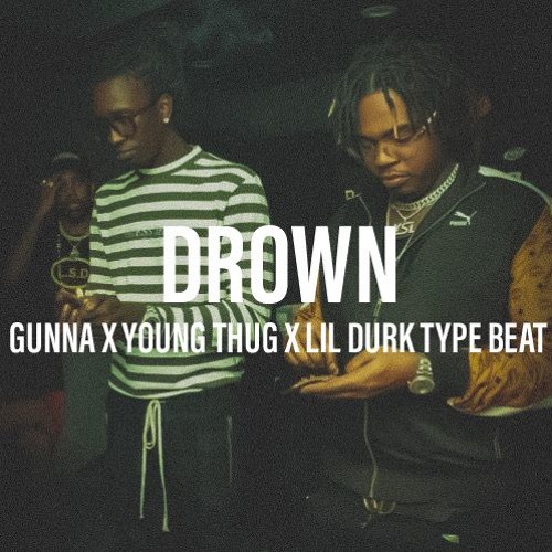 Stream DROWN - Gunna X Lil Durk X Young Thug Type Beat (Prod Ayo M) by ... Stream DROWN - Gunna X Lil Durk X Young Thug Type Beat (Prod Ayo M) by ...