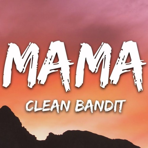 Stream Clean Bandit - Mama (feat. Ellie Goulding) (Pearse Dunne Remix ...