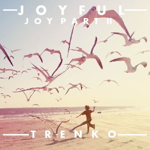 Stream Trenko - Joyful (Joy Part 2) by Trenko | Listen online for free ...