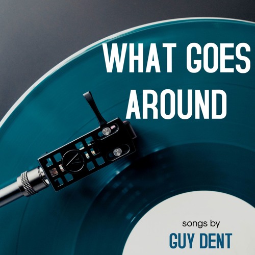 Stream What Goes Around by Guy Dent | Listen online for free on SoundCloud