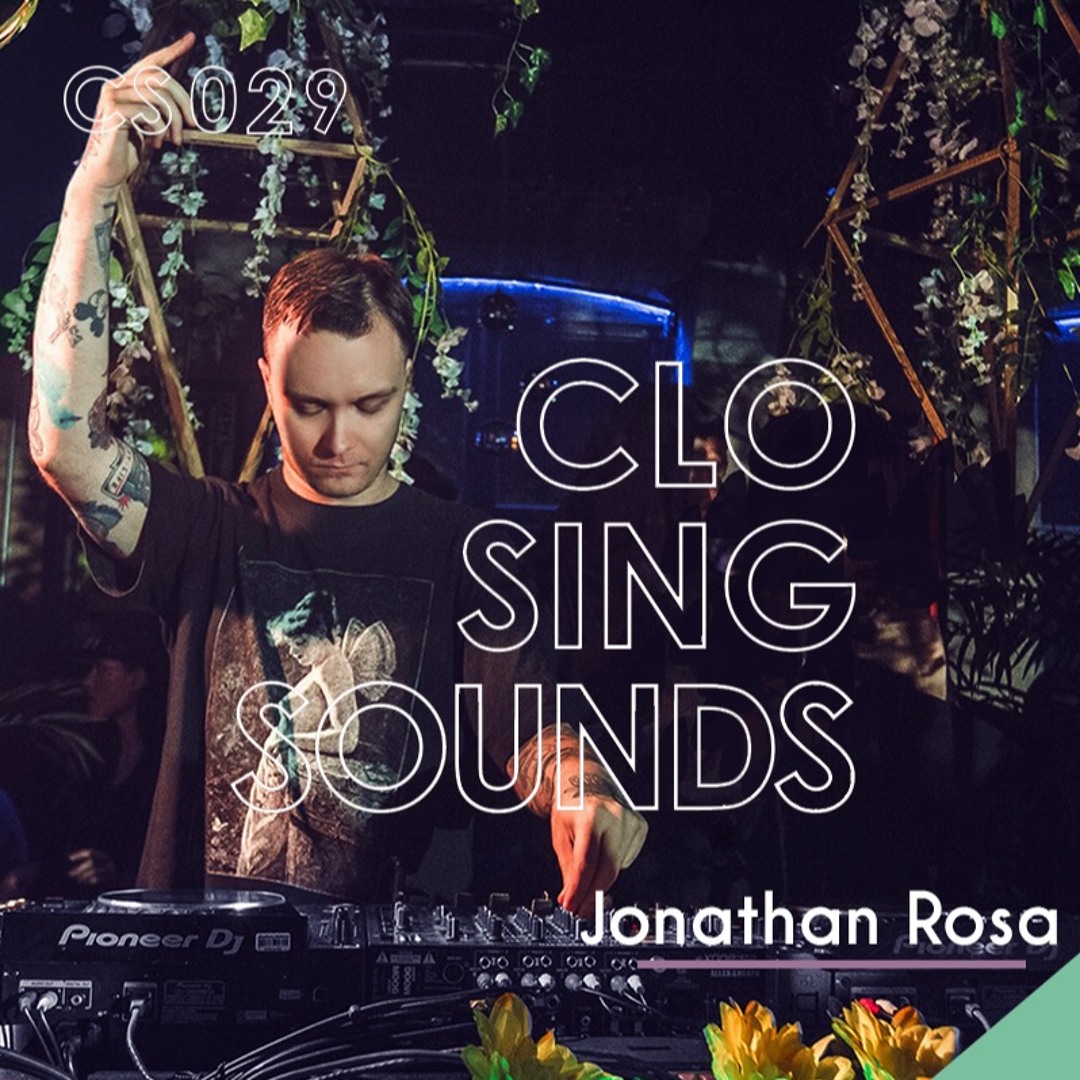 Stream Jonathan Rosa // Closing Set 29 by Closing Sounds | Listen ...