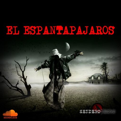 Stream EL ESPANTAPAJAROS - HISTORIA DE TERROR by SENDERO NEGRO | Listen ...