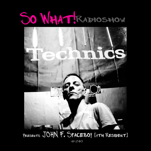 Stream So What Radioshow 240/John Federico AKA Spaceboy [4th Resident ...