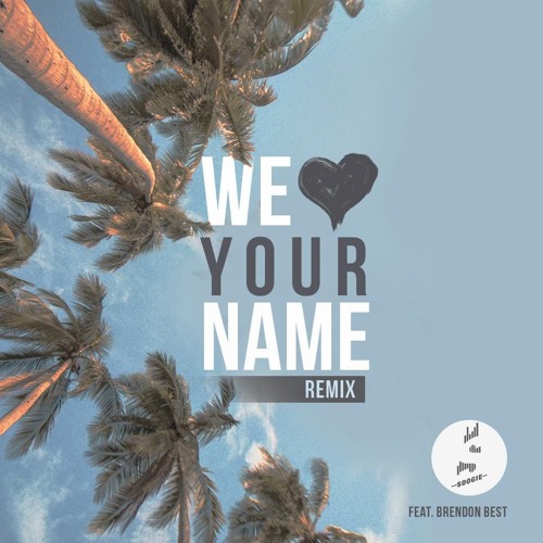 Stream We Love Your Name (remix) by Soogie Muzik | Listen online for ... Stream We Love Your Name (remix) by Soogie Muzik | Listen online for ...