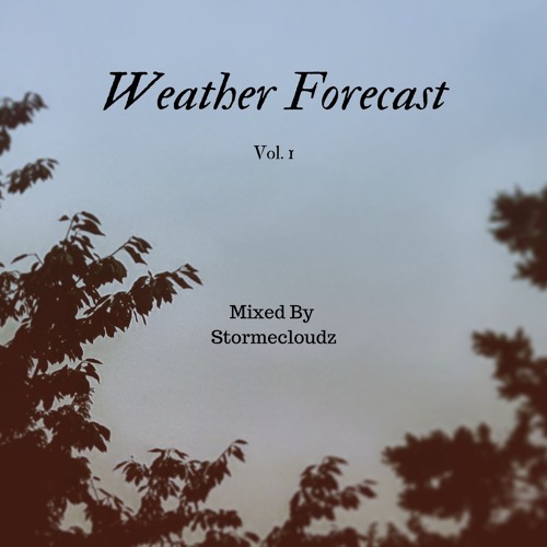 Stream Weather Forecast Vol. 1 by Stormecloudz | Listen online for free ...