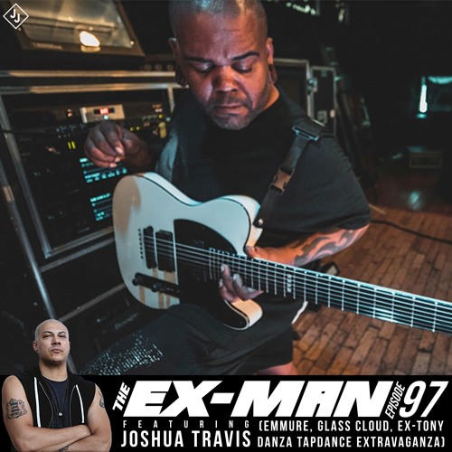 Stream Ex-Man Podcast Ep. 97 - Josh Travis (Emmure, Glass Cloud, ex ...