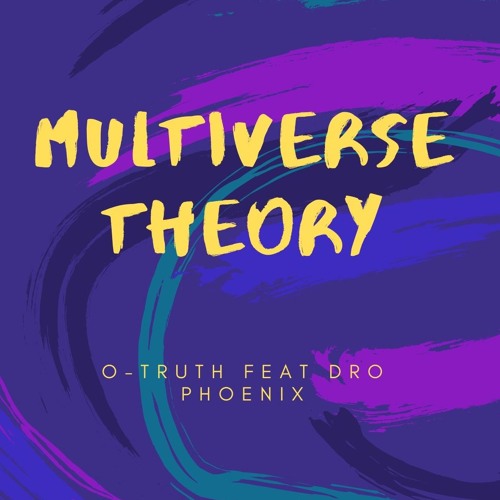 Stream Multiverse Theory .feat Dro Phoenix by Omni-Truth | Listen ...