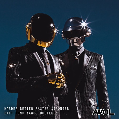 Stream Harder Better Faster Stronger - Daft Punk (AWOL BOOTLEG)~ FREE DOWNLOAD by AWOL (AUS ...