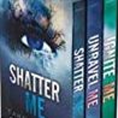 Stream DOWNLOAD Shatter Me Series Box Set Shatter Me Unravel Me Ignite ...