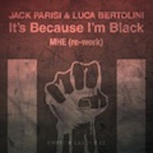 Stream Jack Parisi & Luca Bertolini - It's Because I'm Black - (MHE ...