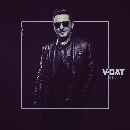 Stream V-Dat - Rebirth (Original Mix) by V-Dat | Listen online for free ...
