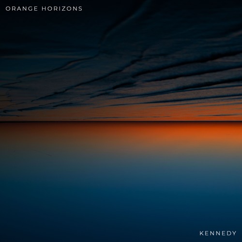 Stream Orange Horizons by Kennedy | Listen online for free on SoundCloud