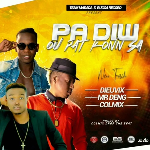 Stream Pa Diw Pat Konn Sa - Dieuvix ft Mr Deng & Colmix by Dj Snake Haiti | Listen online for ...