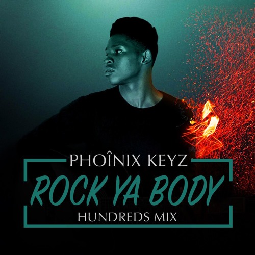 Stream Phoînix Keyz ROCK YA BODY (Hundreds Mix) by Phoînix Keyz ...