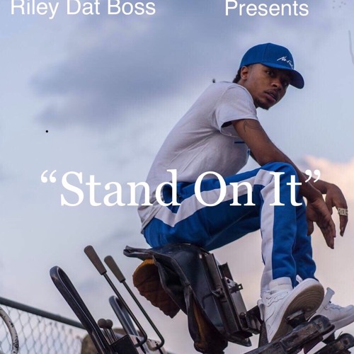Stream Riley Dat Boss - Stand On It by $$Riley Dat Boss$$ | Listen ...