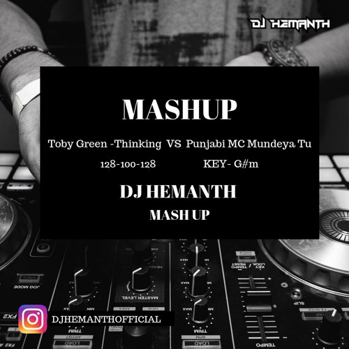 Stream Toby Green Thinking Vs MUNDIYA TU - DJ HEMANTH MASHUP by DJ ...