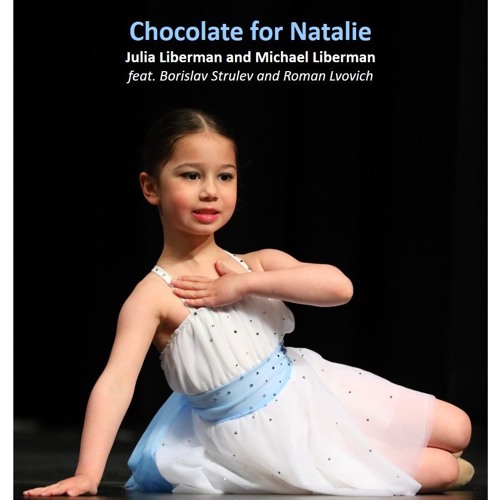 Stream Chocolate for Natalie by Julia Liberman and Michael Liberman ...