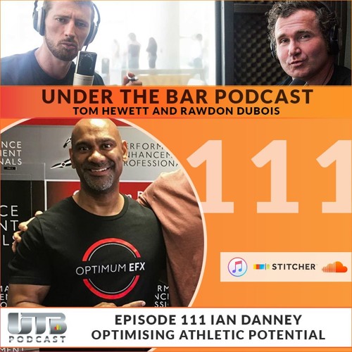 Stream Ian Danney - Optimising Athletic Potential Ep. 111 UTB Podcast ...