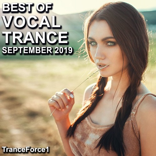 Stream Best of Vocal Trance (September 2019) by TranceForce1 | Listen online for free on SoundCloud