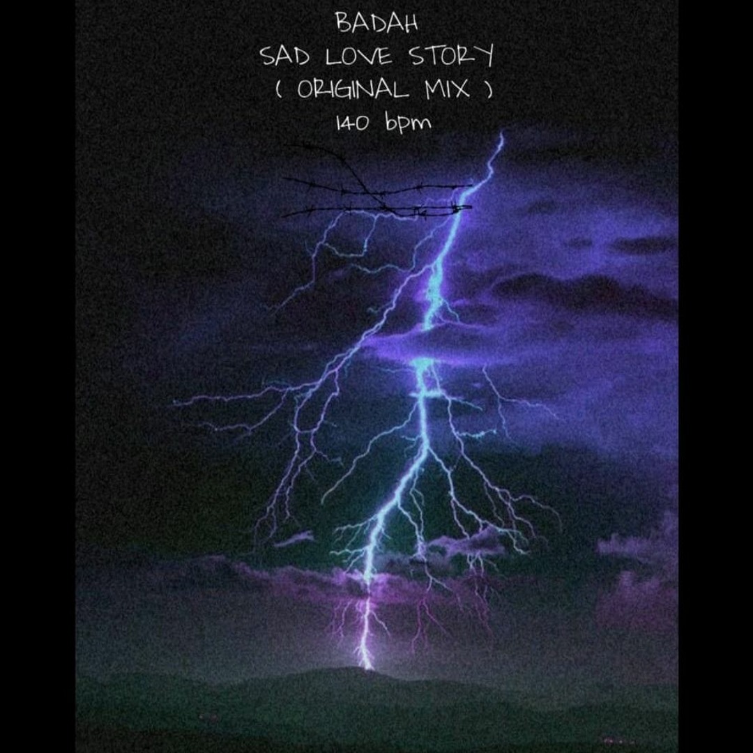 Stream BADAH - Sad Love Story ( Original Mix ) by KING BADAH | Listen ...