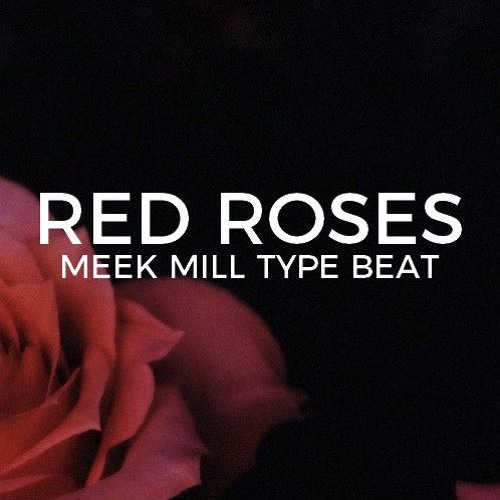Stream Meek Mill type beat "Red roses" || Free Type Beat 2019 by ...