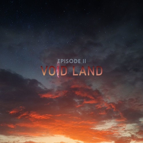 Stream EPISODE II | Listen to Void Land playlist online for free on ...
