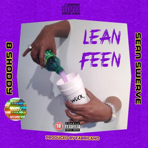 Stream Lean Feen [ft. Sean Swerve] (Prod by Fabricano) by B SHODDY ...
