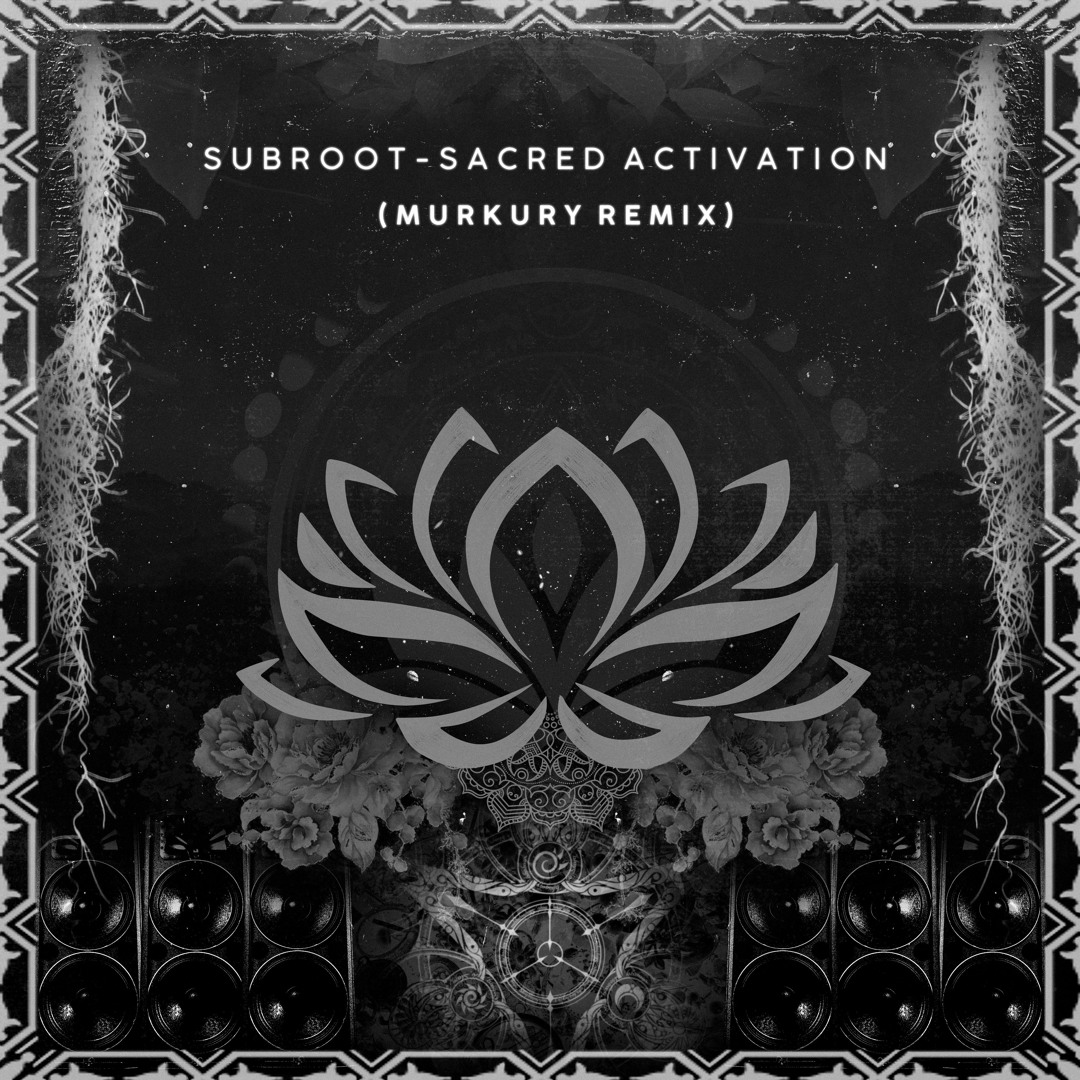 Stream SubRoot - Sacred Activation (Murkury Remix) by Murkury | Listen online for free on SoundCloud