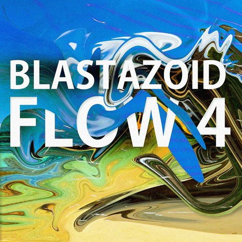 Stream FLOW4 by BLASTAZOID | Listen online for free on SoundCloud