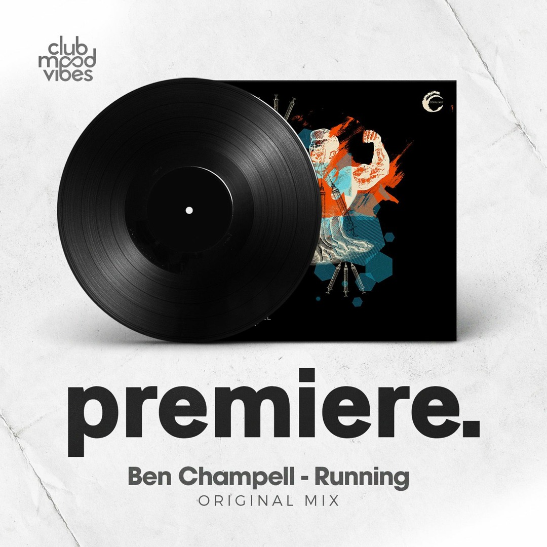Stream PREMIERE: Ben Champell - Running (Original Mix) [Complexed ...