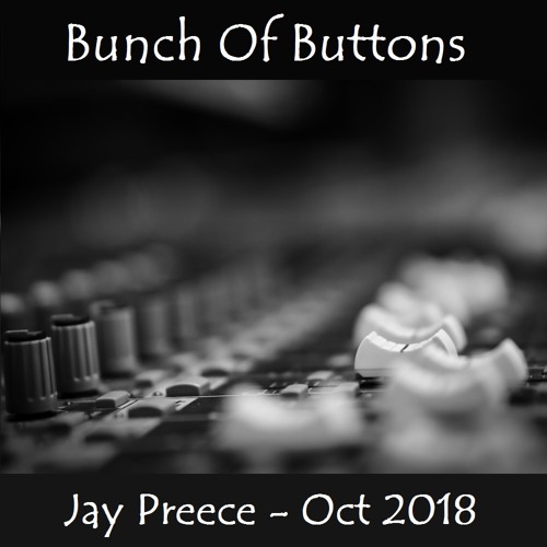 Stream Bunch Of Buttons - Oct 2019 by Jay Preece | Listen online for ...