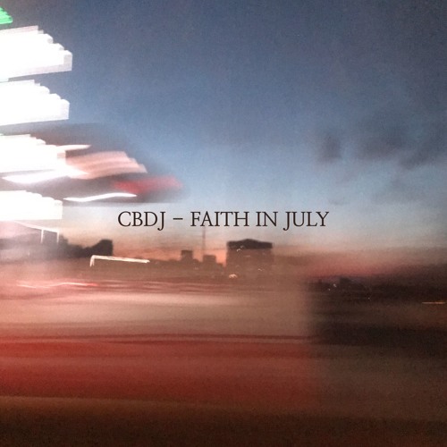Stream CBDJ - Faith In July (Original Mix) by releisure | Listen online ...