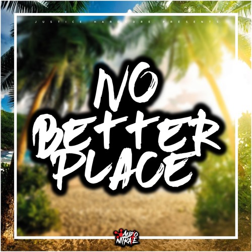 Stream Audio Nitrate - No Better Place ⚠️OUT NOW⚠️ by Justice Hardcore ...