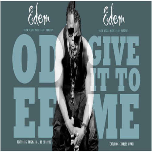 Stream Edem - Give It To Me(feat.Charles Kwasi) by Edem | Listen online ...