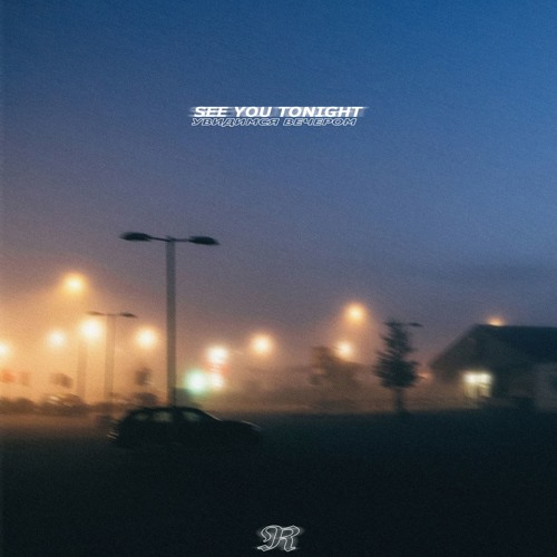 Stream See You Tonight by ℜUSTHOL | Listen online for free on SoundCloud