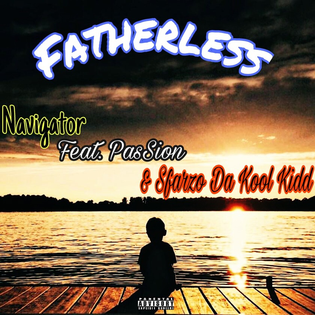 Stream Fatherless_-_(Remake) -Navigator Feat. Sfarzo Da Kool Kidd by ...