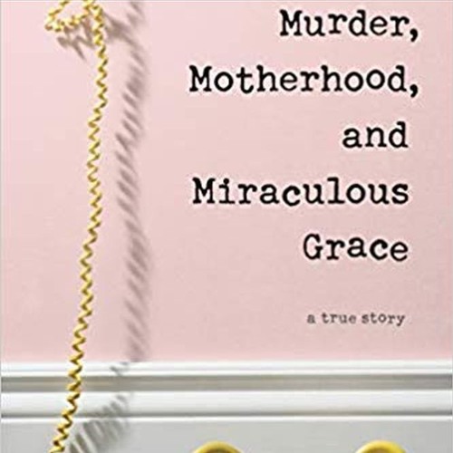 Stream EP 133 Debra Moerke – Author of book - Murder, Motherhood, and ...