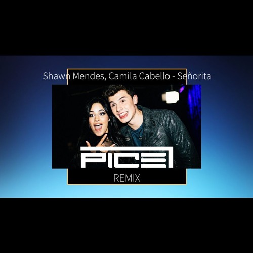 Stream Señorita (Pice Remix) by Pice | Listen online for free on SoundCloud