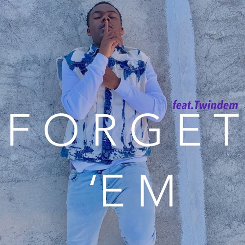 Stream Forget ‘Em (ft. Twindem) by Canaanforyah | Listen online for ...