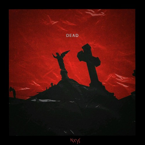 DEAD by ⛓NXYS⛓ | Free Listening on SoundCloud