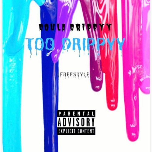 Stream Too Drippy (Freestyle) by Doula Drippy | Listen online for free ...